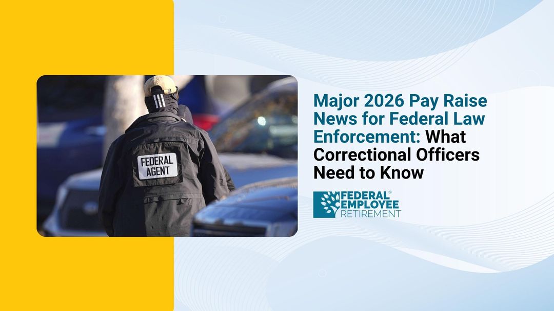 Major 2026 Pay Raise News for Federal Law Enforcement Correctional Officers - Federal Bureau of ...